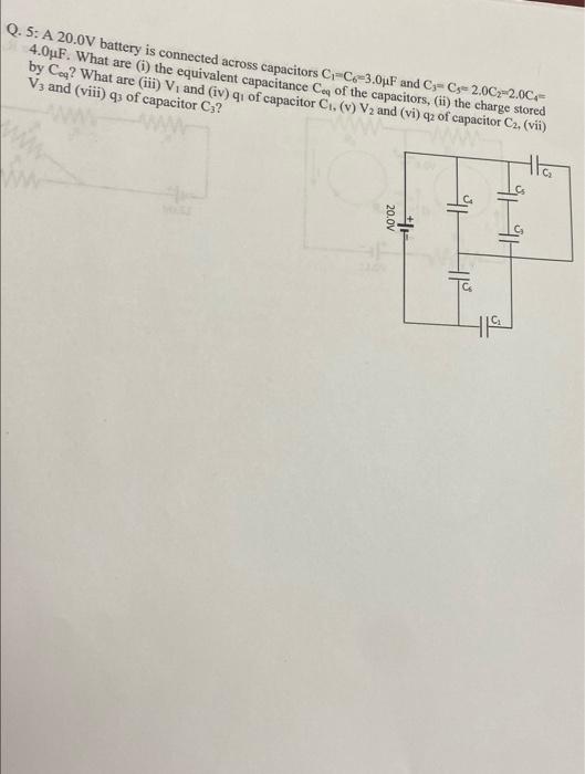 Solved Q.5: A 20.0V battery is connected across capacitors | Chegg.com