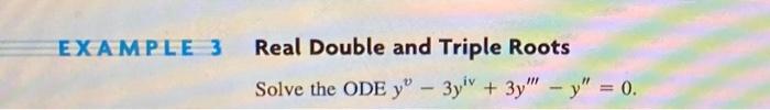 Solved Real Double and Triple Roots Solve the ODE | Chegg.com