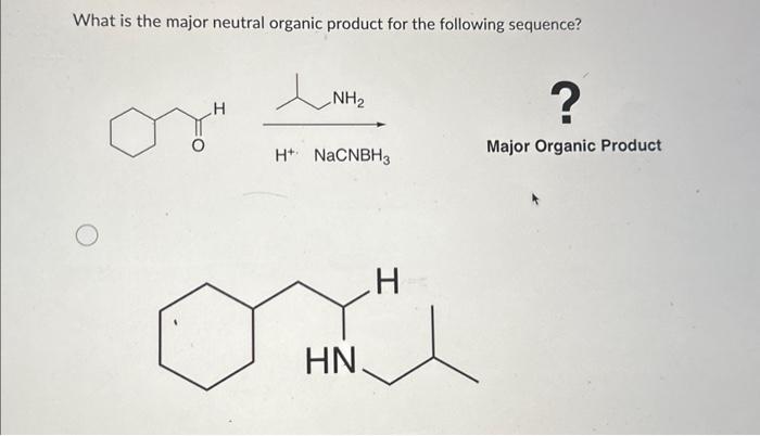 Solved What is the major neutral organic product for the | Chegg.com