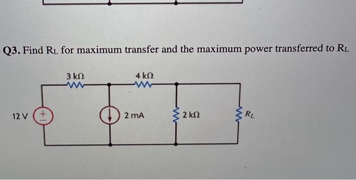 Solved Q3. Find RL for maximum transfer and the maximum | Chegg.com