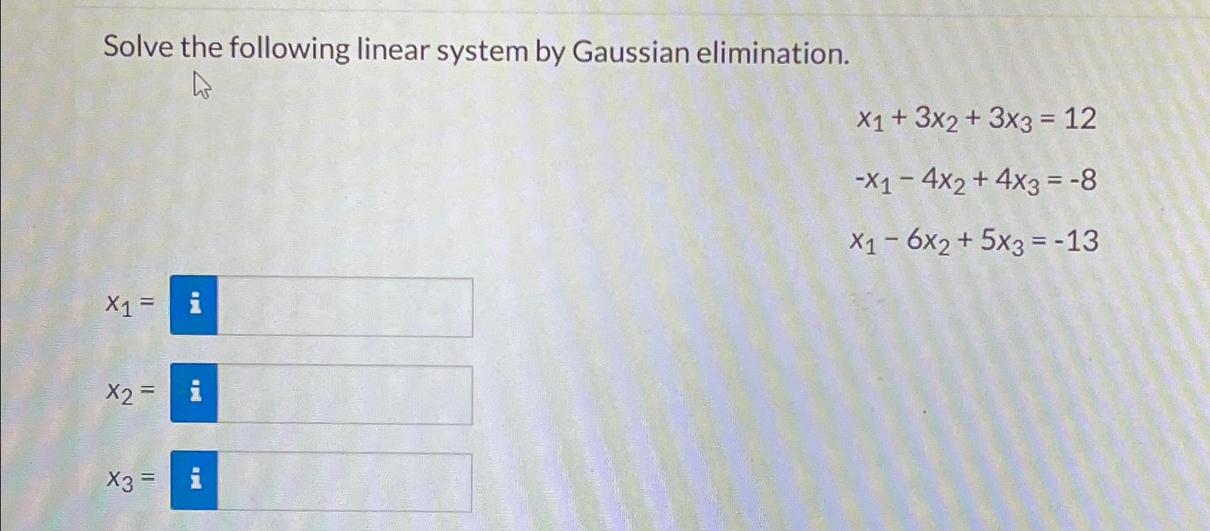 Solved Solve the following linear system by Gaussian | Chegg.com