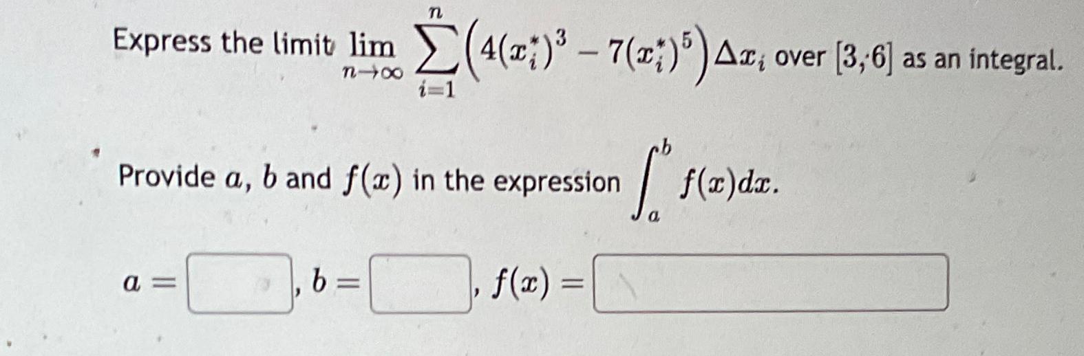Solved Express the limit limn→∞∑i=1n(4(xi**)3-7(xi**)5)Δxi | Chegg.com