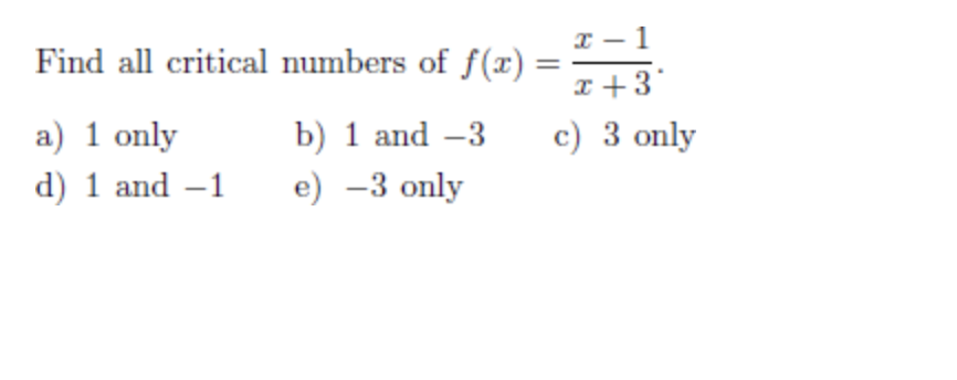 Find all critical numbers of f(x)=x-1x+3.a) 1 | Chegg.com