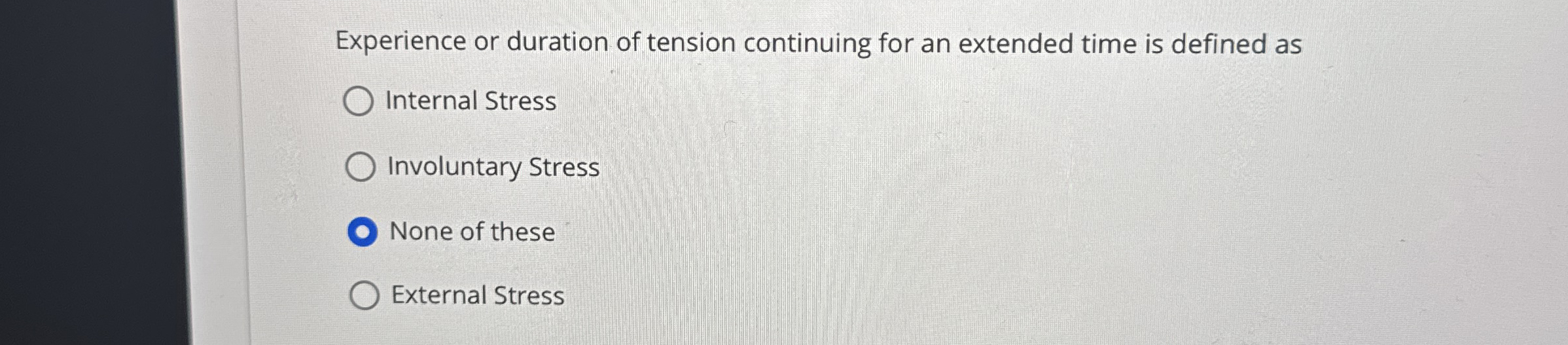 Solved Experience or duration of tension continuing for an | Chegg.com