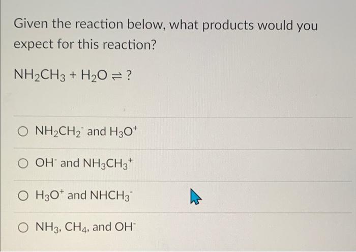 Solved Given the reaction below, what products would you | Chegg.com