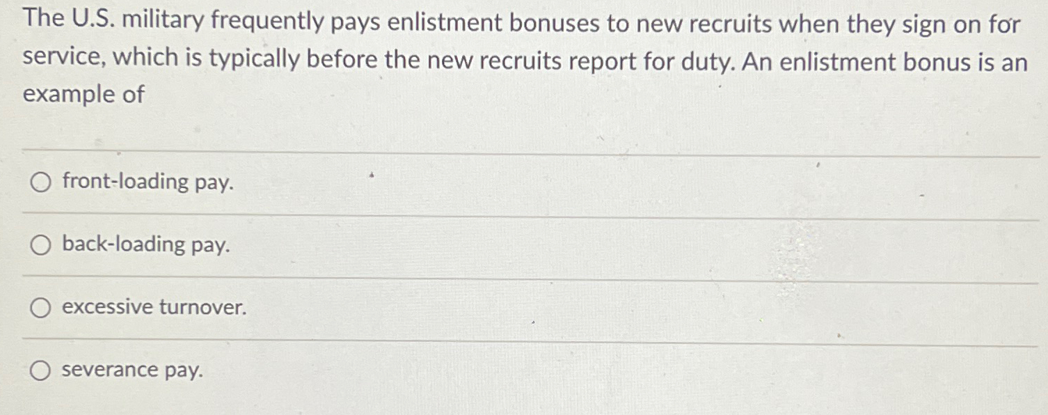 Solved The U.S. ﻿military frequently pays enlistment bonuses | Chegg.com