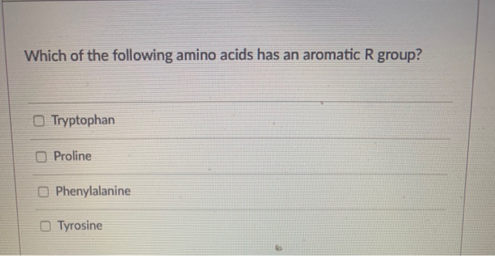Solved Which of the following amino acids has an aromatic R | Chegg.com