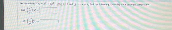 Solved For functions f(x)=x3+5x2−28x+12 and g(x)=x−3, find | Chegg.com