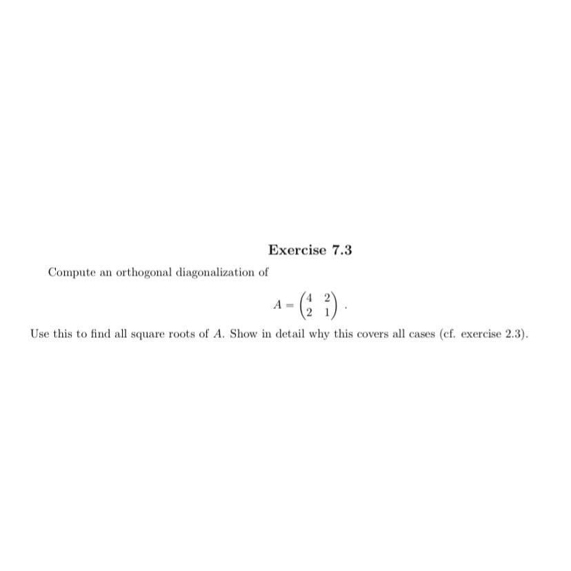 Solved Exercise 7.3Compute an orthogonal diagonalization | Chegg.com