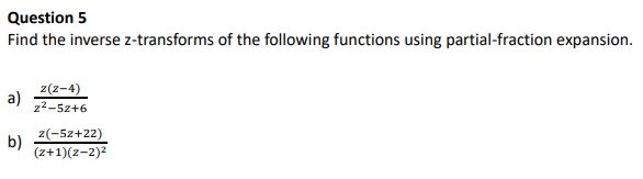 Solved Question 5Find the inverse z-transforms of the | Chegg.com