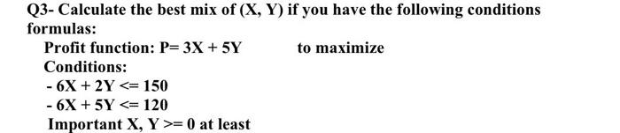 Solved Q3- Calculate the best mix of (X,Y) if you have the | Chegg.com