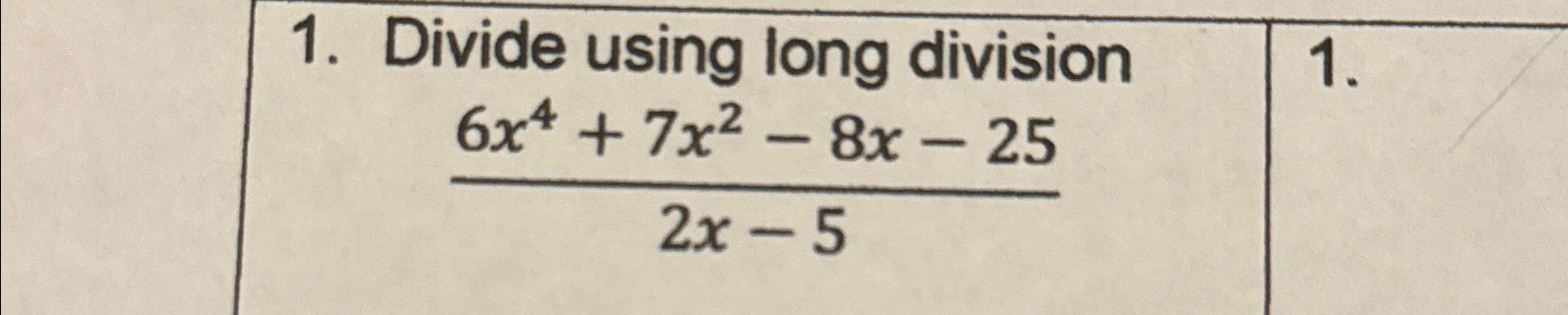 Solved Divide using long division6x4+7x2-8x-252x-5 | Chegg.com
