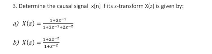 Solved 3. Determine the causal signal x[n] if its | Chegg.com