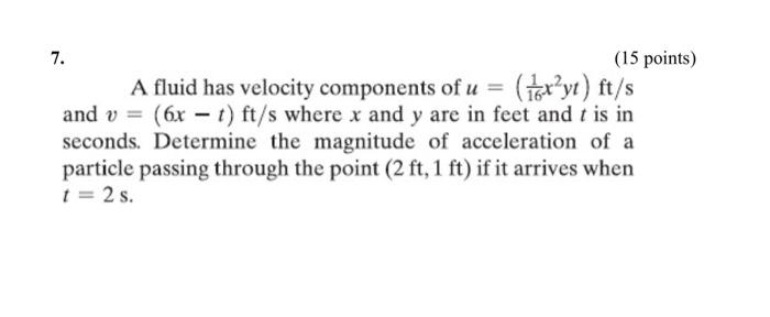 Solved 7. (15 points) A fluid has velocity components of | Chegg.com