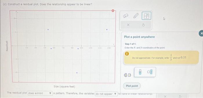 Solved (c) Construct a residual plot. Does the relationship | Chegg.com
