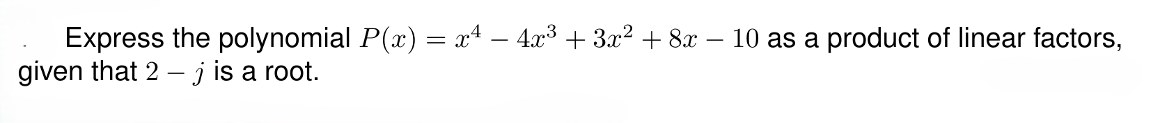 Express the polynomial P(x)=x4-4x3+3x2+8x-10 ﻿as a | Chegg.com