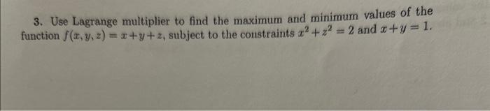 Solved 3. Use Lagrange multiplier to find the maximum and | Chegg.com