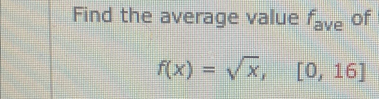 Solved Find the average value fave ﻿f(x)=x2,[0,16] | Chegg.com