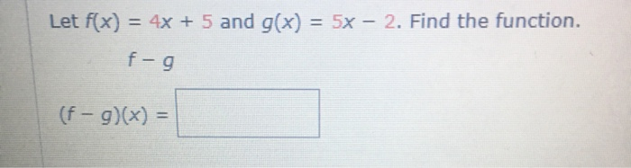 Solved Let f(x) = 4x + 5 and g(x) = 5x – 2. Find the | Chegg.com