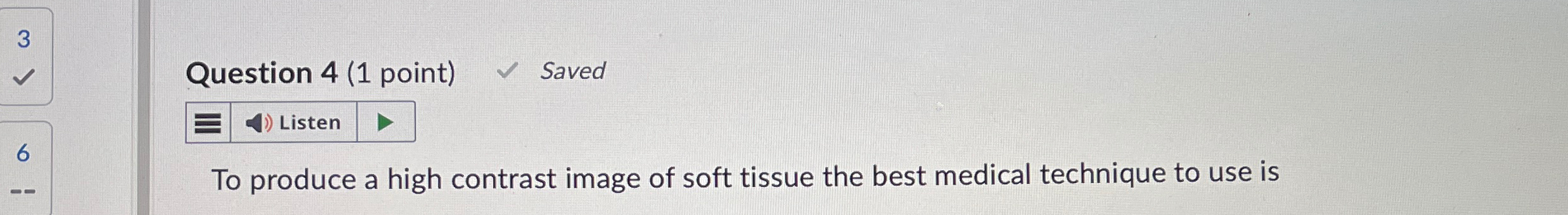 Solved 6To produce a high contrast image of soft tissue the | Chegg.com