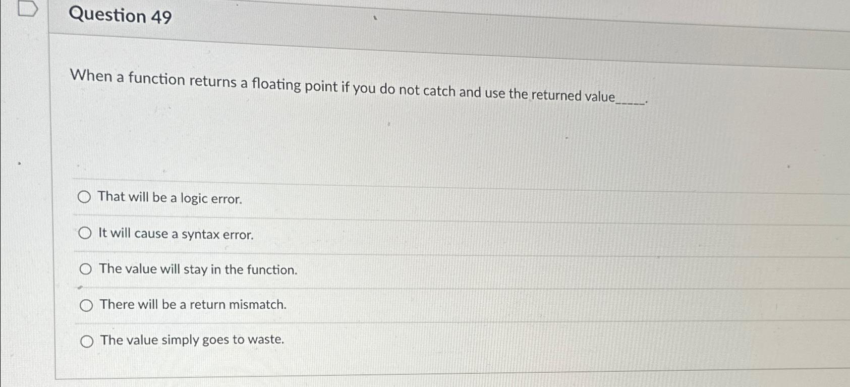 Solved Question 49When a function returns a floating point | Chegg.com