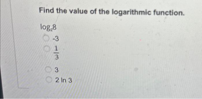 Solved Find the value of the logarithmic function. | Chegg.com