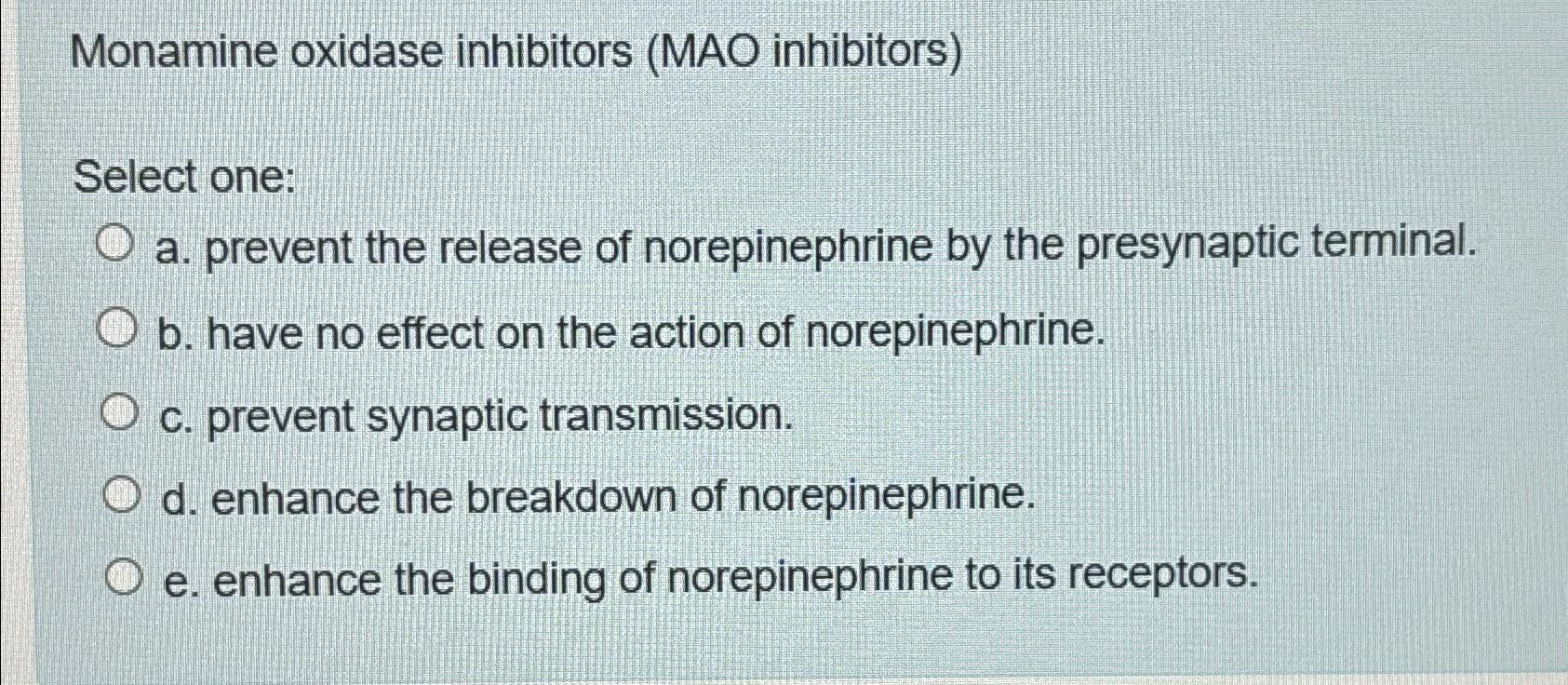 Solved Monamine oxidase inhibitors (MAO inhibitors)Select | Chegg.com