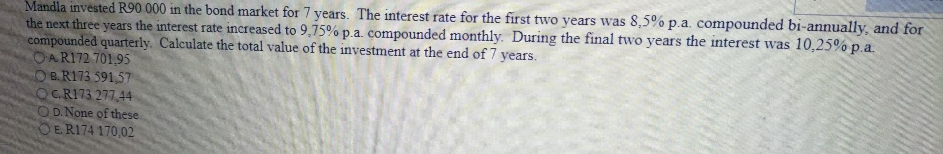 [Solved]: Mandla invested R90 000 in the bond mark