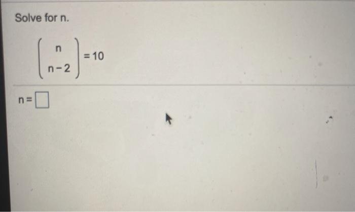 Solved Solve for n. n = 10 n-2 n= | Chegg.com