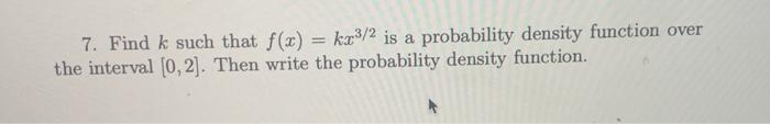 Solved 7. Find k such that f(x) kx3/2 is a probability | Chegg.com