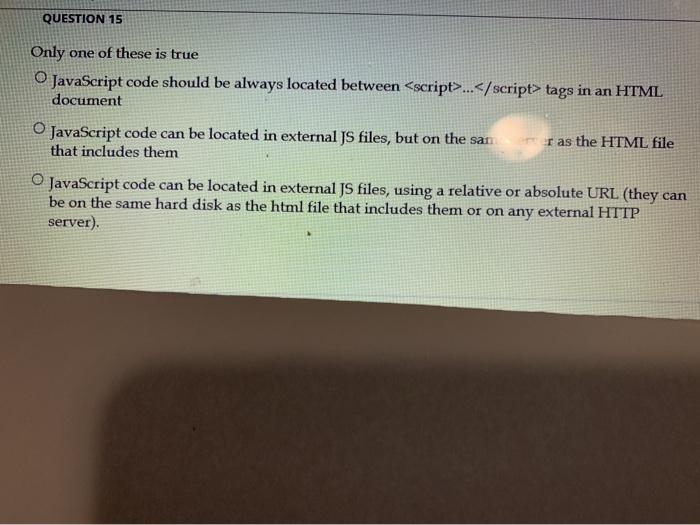 Solved QUESTION 15 Only one of these is true O JavaScript | Chegg.com