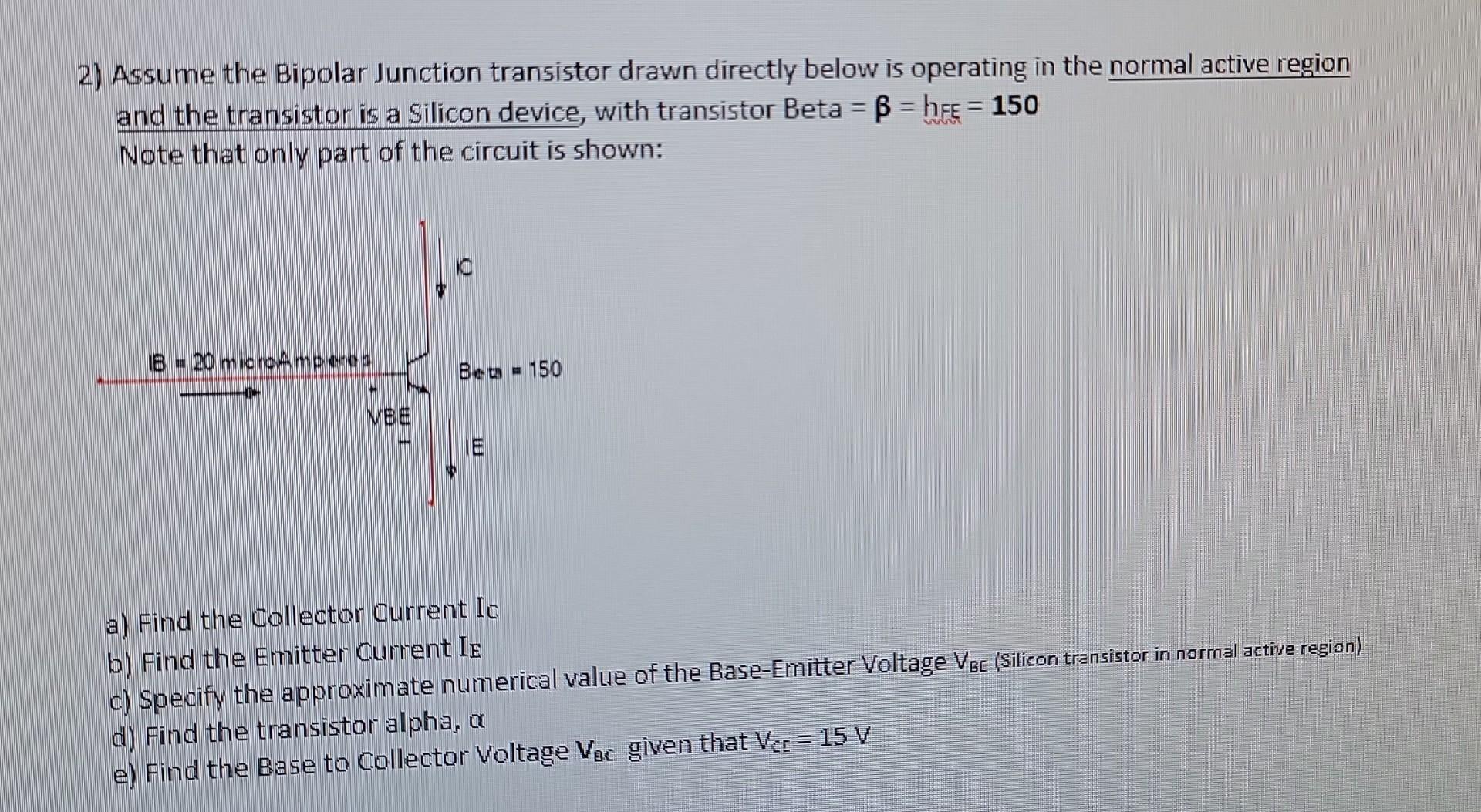 Solved 2) Assume the Bipolar Junction transistor drawn | Chegg.com