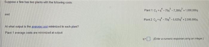 Solved Suppose a firm has two plants with the following | Chegg.com