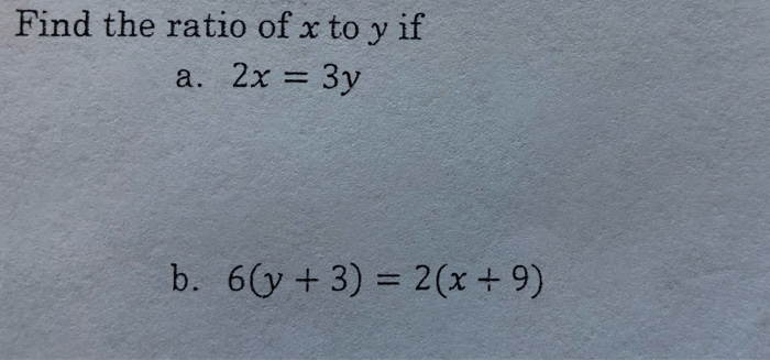 Solved Find the ratio of x to y if a. 2x = 3y b. 603 + 3) = | Chegg.com