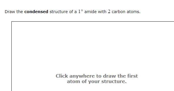 Solved Draw the condensed structure of a 1° ﻿amide with 2 | Chegg.com