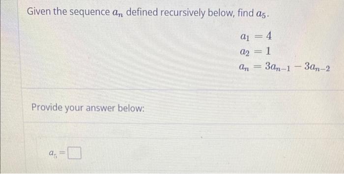 Solved Given the sequence an defined recursively below, find | Chegg.com