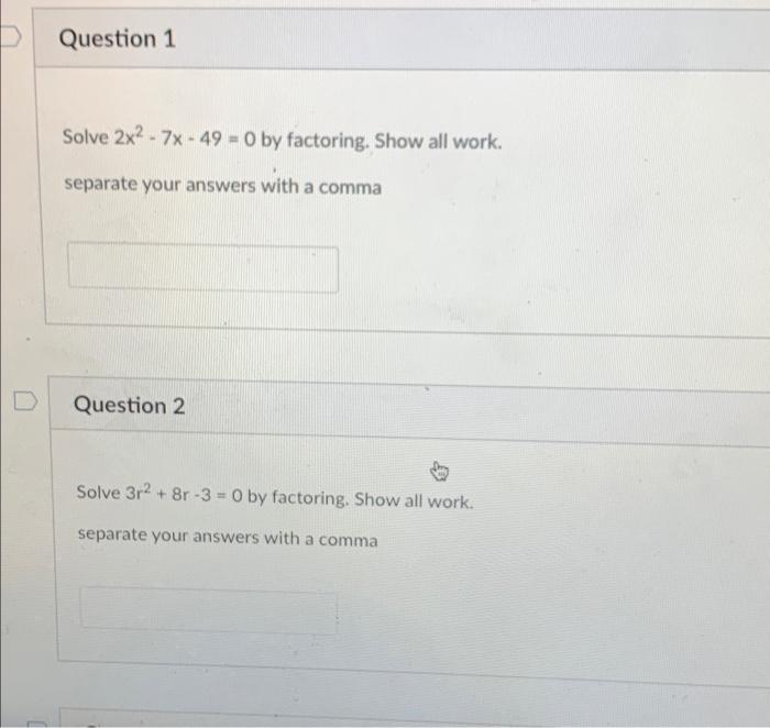 Solved Solve 2x2−7x−49=0 by factoring. Show all work. | Chegg.com