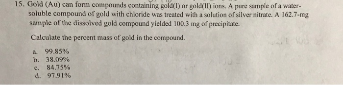 Solved 15. Gold (Au) can form compounds containing gold(1) | Chegg.com