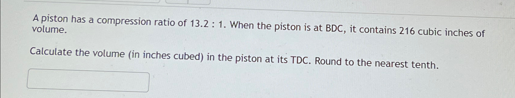 Solved A piston has a compression ratio of 13.2:1. ﻿When the | Chegg.com