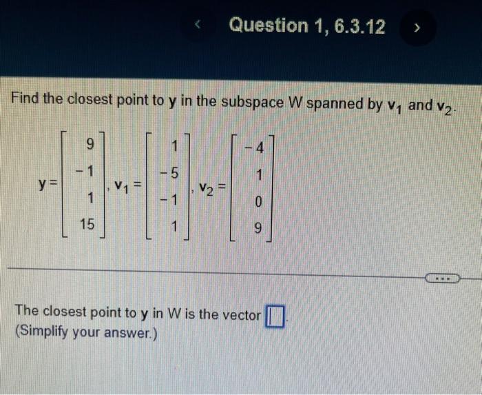 Solved Find the closest point to y in the subspace W spanned | Chegg.com