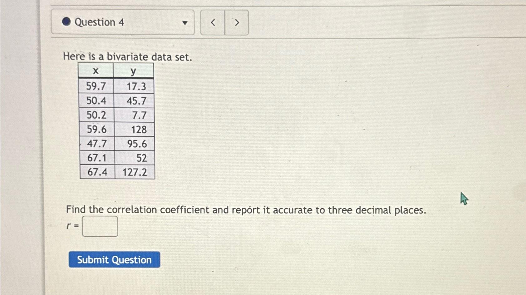 Solved Question 4Here is a bivariate data set.\table[[x,y | Chegg.com