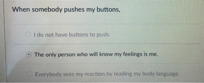 Solved When somebody pushes my buttons, I do not have | Chegg.com
