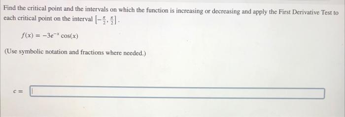 Solved Find the critical point and the intervals on which | Chegg.com
