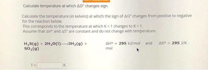 Solved Calculate temperature at which ΔG∘ changes sign. | Chegg.com