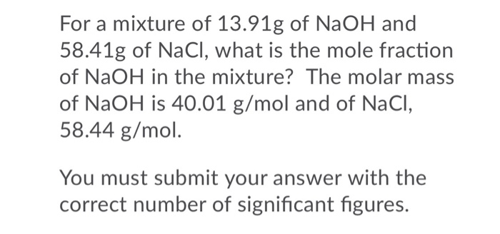 Solved What is the mole fraction of NaOH, if 30.52 grams of | Chegg.com