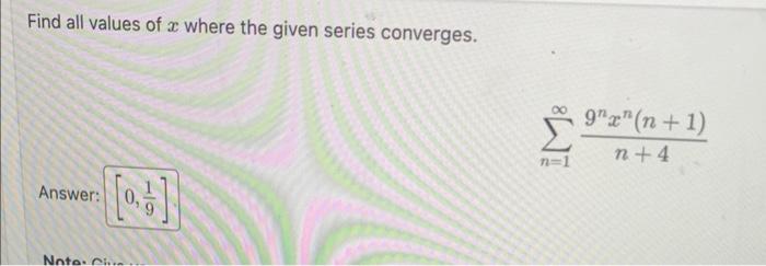 Solved Find all values of x where the given series | Chegg.com