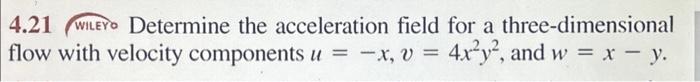 Solved 4.21 WiLto Determine the acceleration field for a | Chegg.com