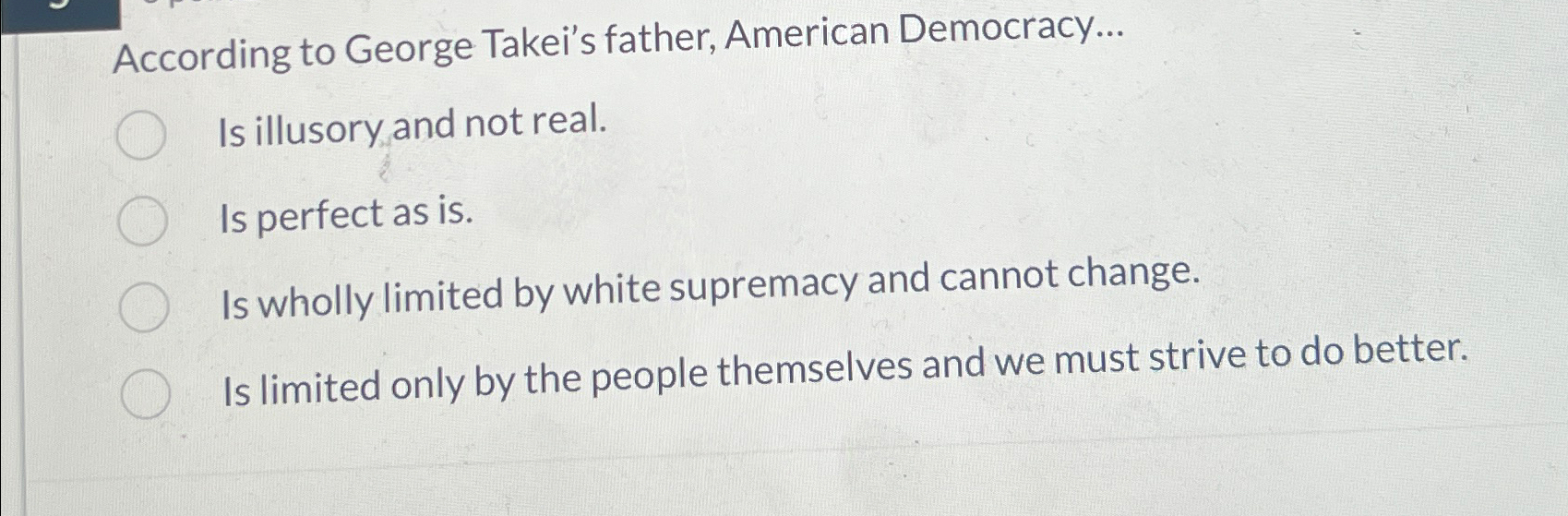 Solved According to George Takei's father, American | Chegg.com