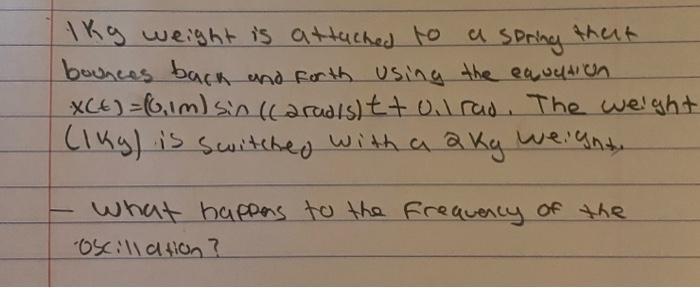 Solved \ 1 kg weight is attached to a spring theit bounces | Chegg.com