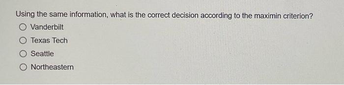 Solved What is the correct decision according to the maximax | Chegg.com
